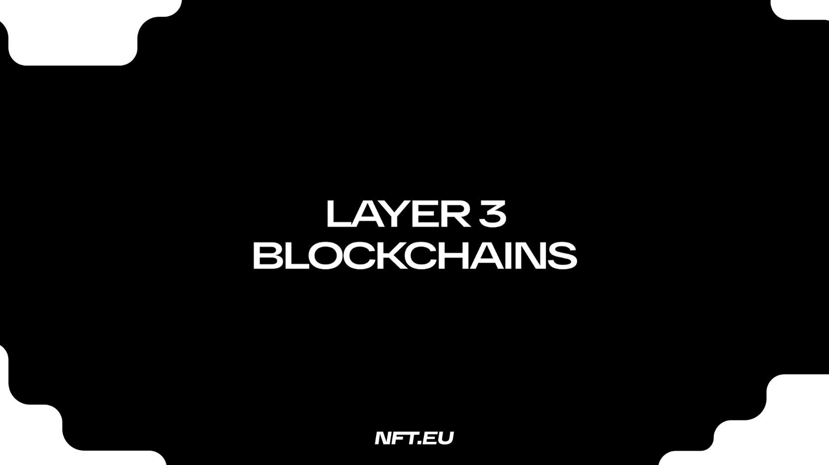 Layer 3 Blockchains — Everything You Need to Know on NFT.EU