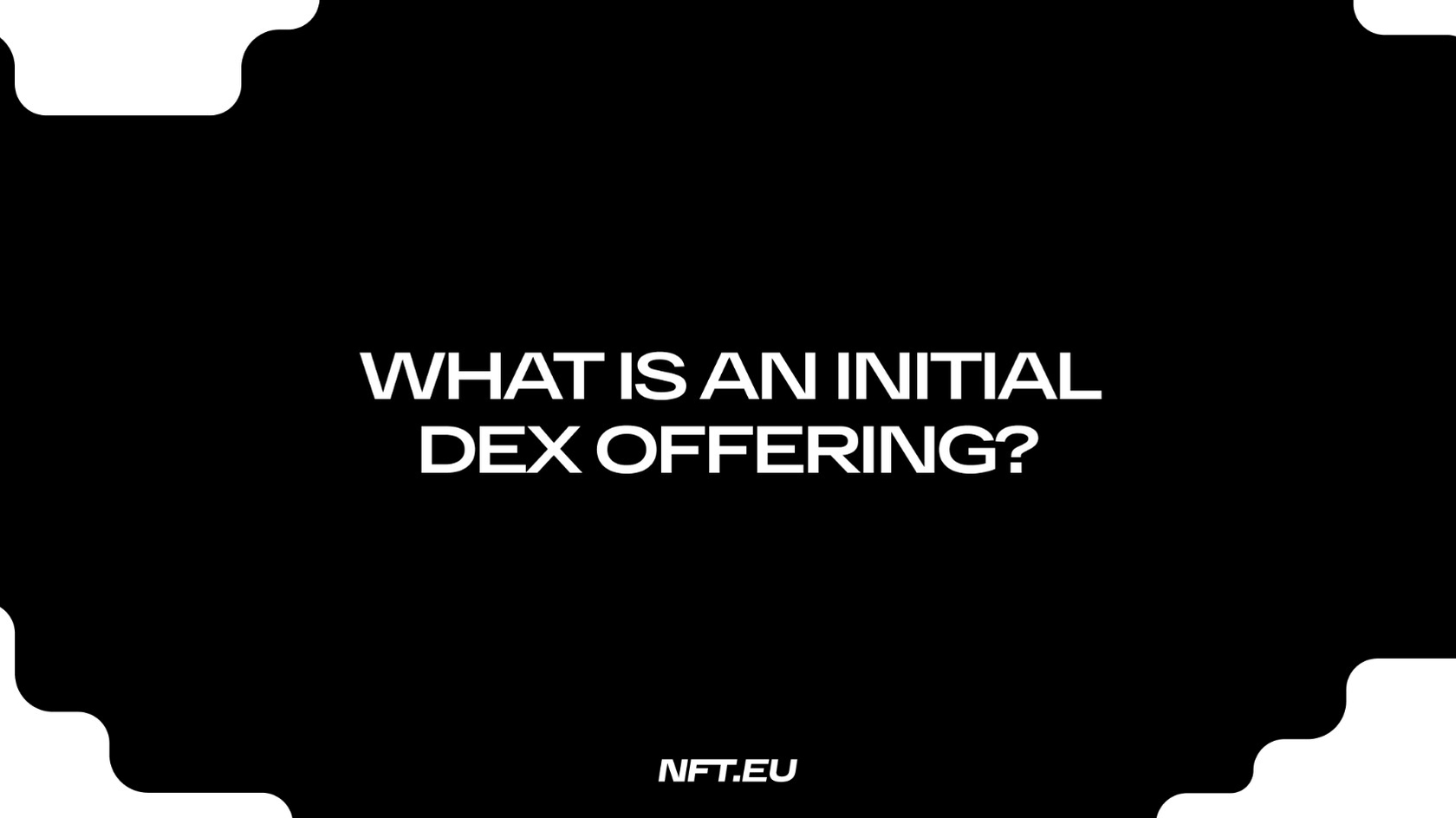 What is an Initial DEX Offering and How does it Work? on NFT.EU