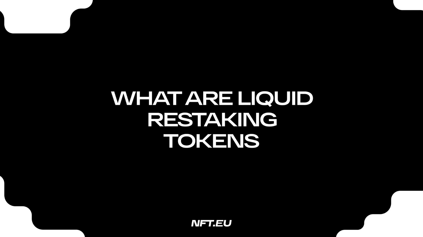 What Are Liquid Restaking Tokens? on NFT.EU